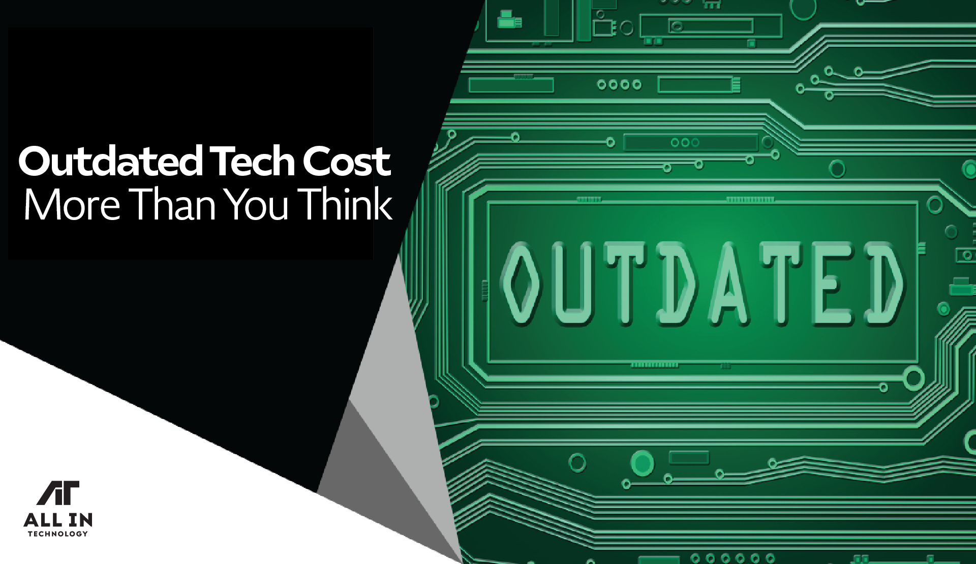 Outdated Tech Cost More Than You Think - All In Technology