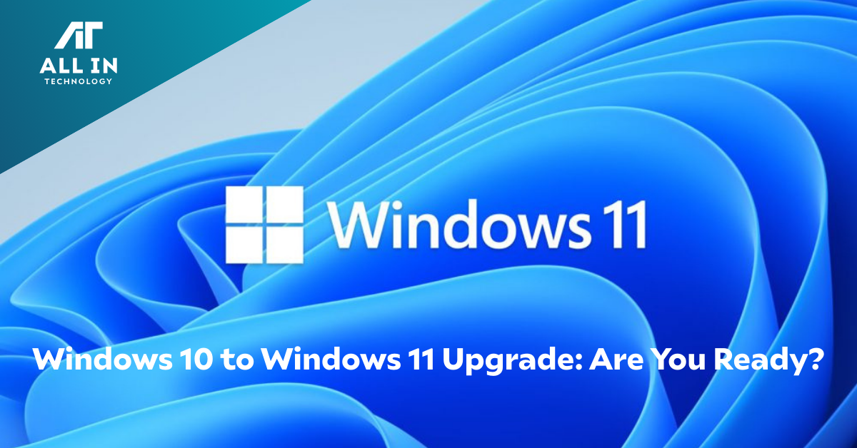 The Upgrade From Windows 10 to Windows 11 Is Coming: Are You Ready ...